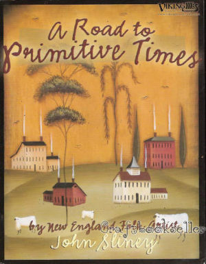 Decorative Painting Bookstore: A Road to Primitive Times - John Sliney ...